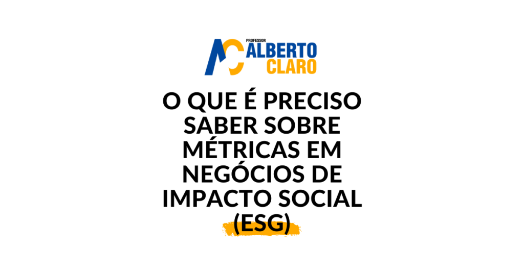 Introdução às Métricas em Negócios de Impacto Social (ESG)